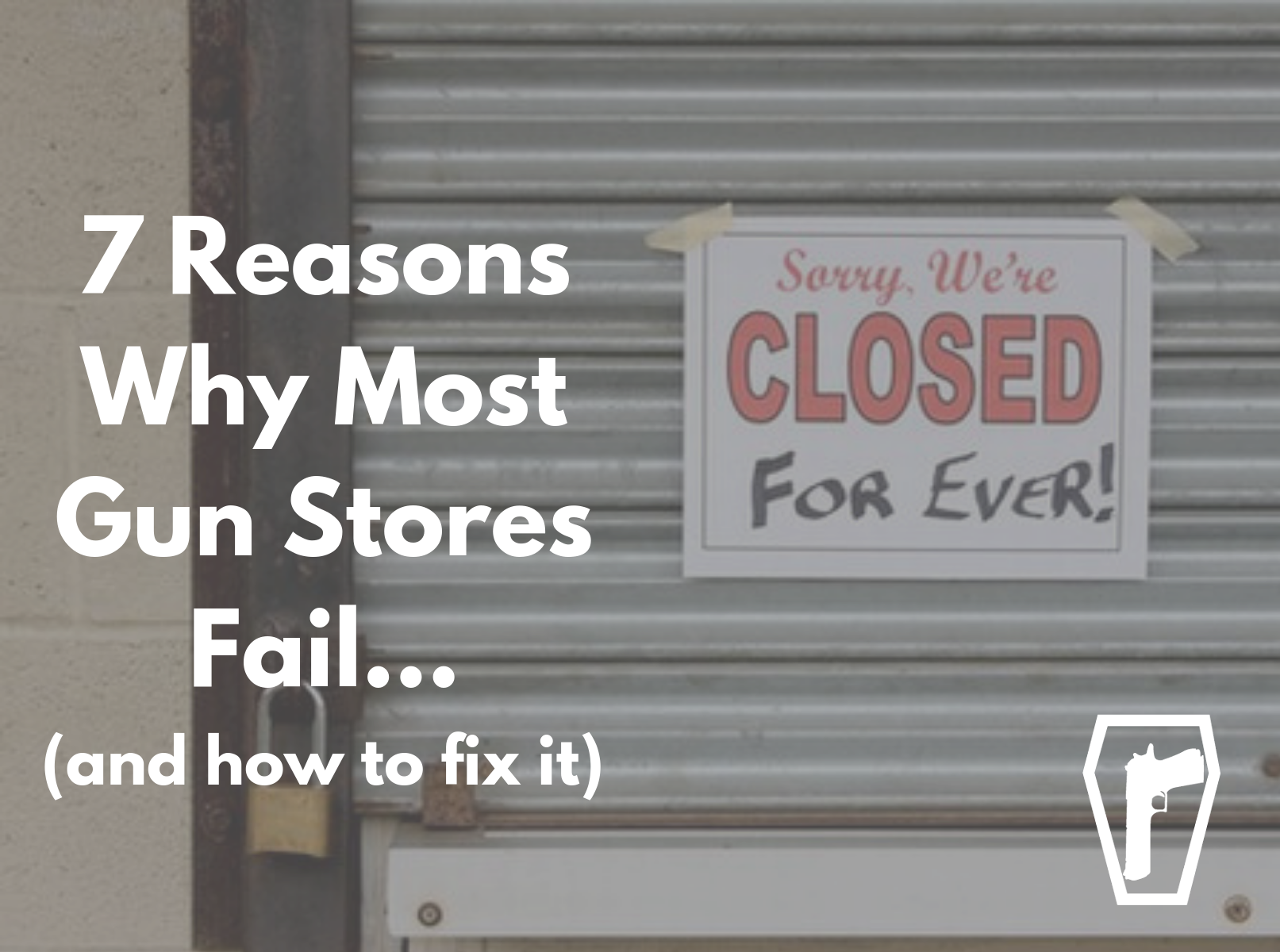7 Reasons Why Most Gun Stores Fail - Blog